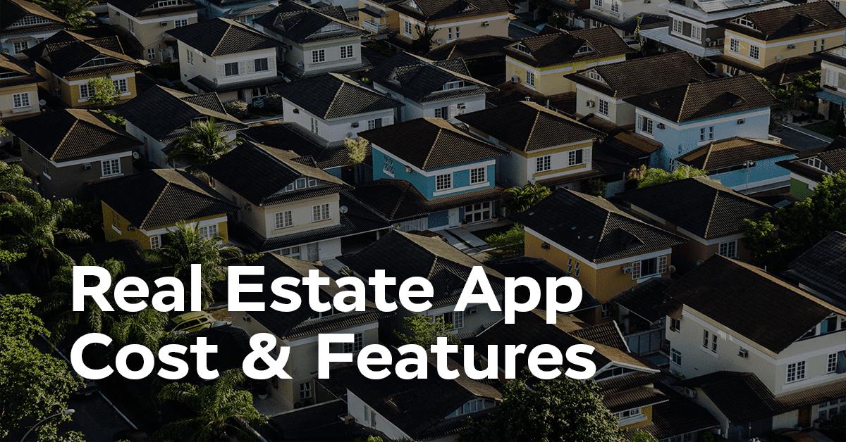 How to Build a Real Estate App: Benefits, Features, and Cost