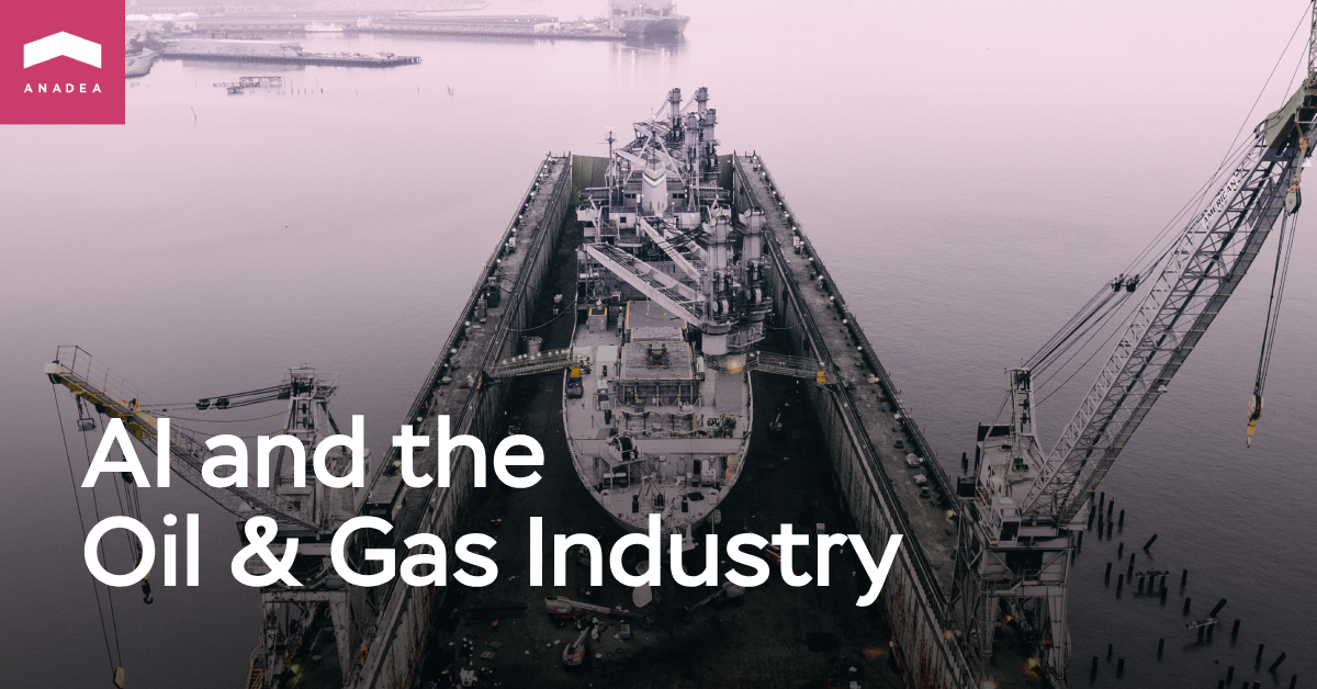 AI in Oil and Gas Industry: Benefits and Use Cases - Anadea