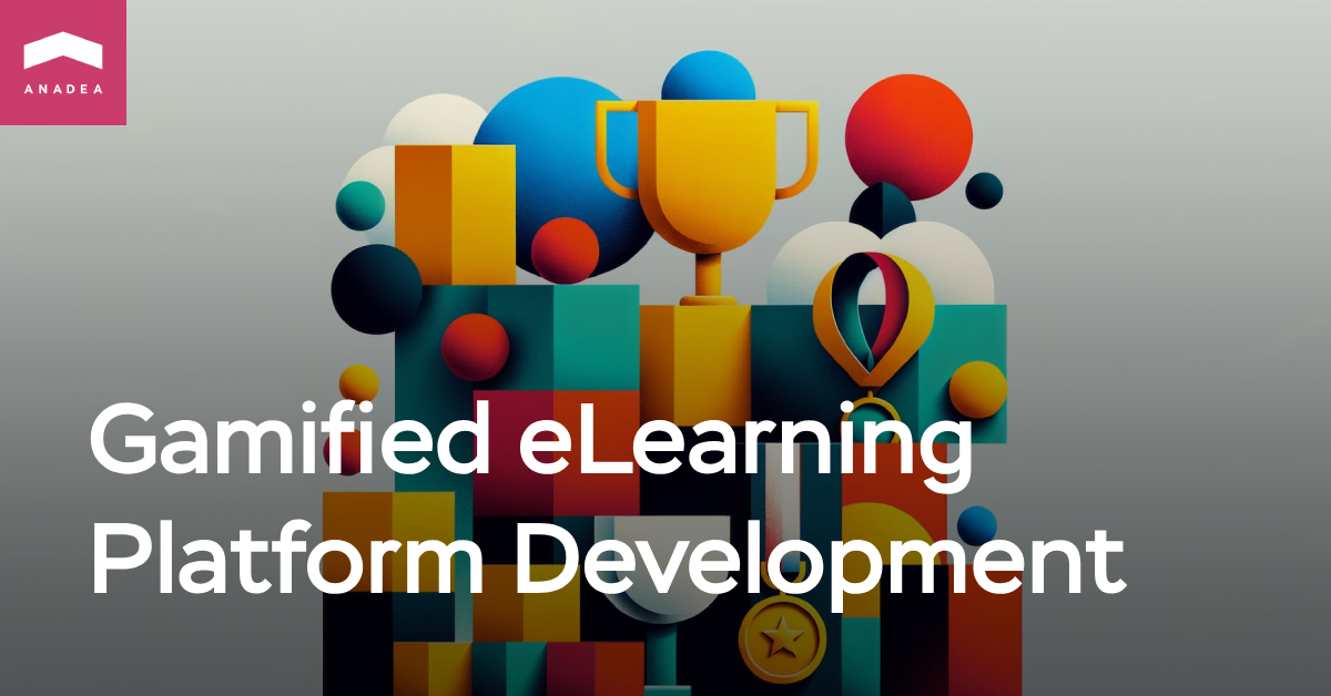 Guide to Gamification Learning Platform Development - Anadea