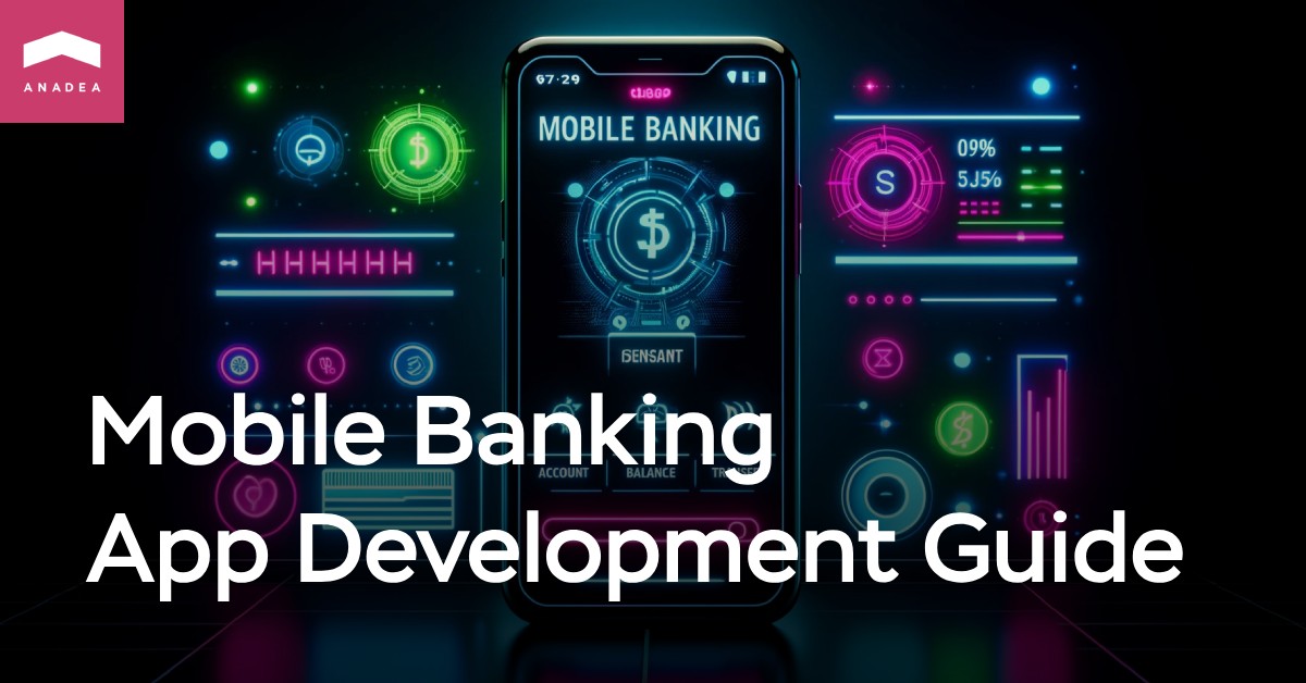 How to Build a Mobile Banking App: Key Tips - Anadea